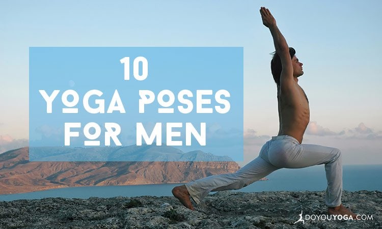 10 Awesome Yoga Poses For Men - DoYou 10 Awesome Yoga Poses For Men - DoYou