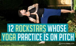 12 Rockstars Whose Yoga Practice is On Pitch - DoYou
