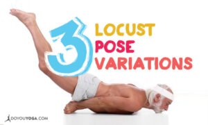 4 Locust Pose Variations and How to Practice Them - DoYou