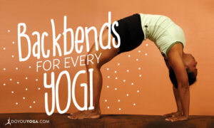 6 Backbends For Every Yoga Practice Level - DoYou