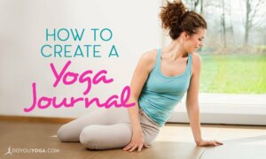 How to Create a Yoga Journal and Get More Out of Your Practice - DoYou