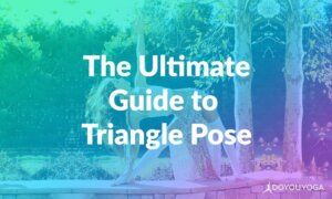 The Ultimate Guide to Triangle Pose - DoYou